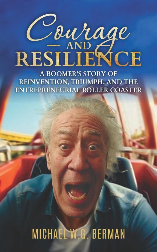 Courage and Resilience: A Boomers Story (ebook), Michael W.G.Berman ...
