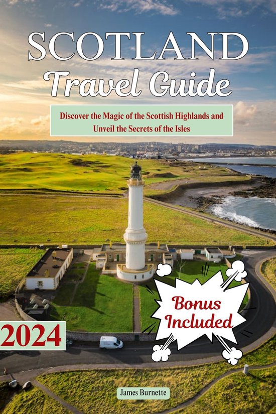 Book 2 - SCOTLAND TRAVEL GUIDE 2024 (ebook), James Burnette ...