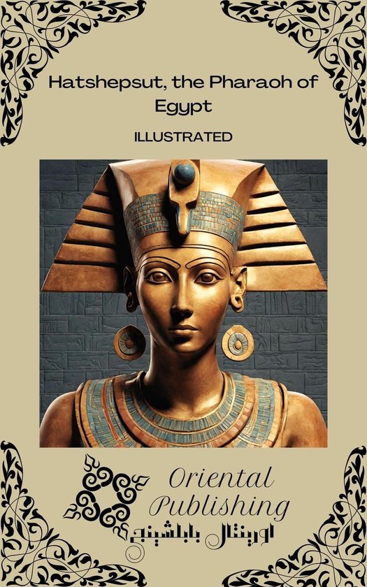 Hatshepsut, the Pharaoh of Egypt (ebook), Oriental Publishing ...