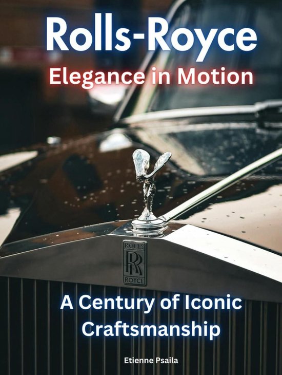 Automotive Books - Rolls-Royce: Elegance in Motion: A Century of Iconic ...