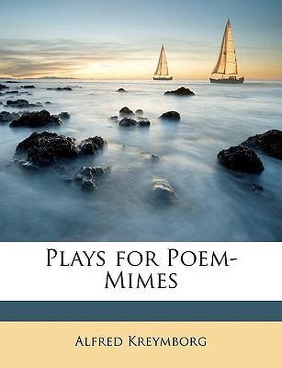 Plays For Poem-Mimes | 9781147599305 | Alfred Kreymborg | Boeken | bol.com