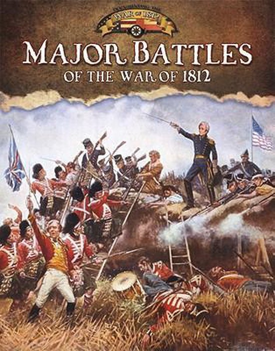 Major Battles of the War of 1812 | 9780778779650 | Gordon Clarke ...