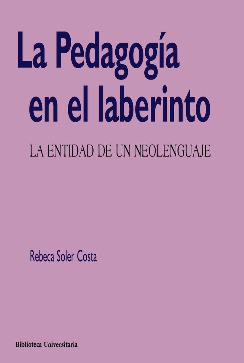 Biblioteca Universitaria - La Pedagogía en el laberinto (ebook), Rebeca ...