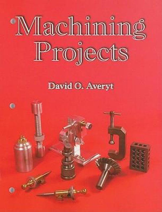 Machining Projects | 9781590707791 | David O. Averyt | Boeken | bol