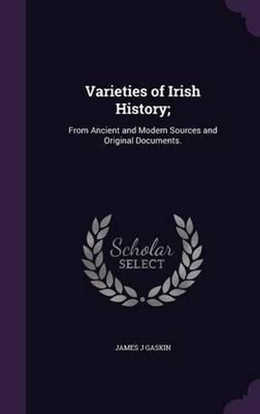 Varieties of Irish History;, James J Gaskin | 9781359266606 | Boeken | bol
