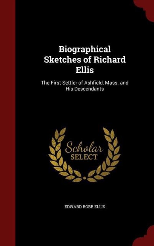 Biographical Sketches of Richard Ellis, Edward Robb Ellis ...