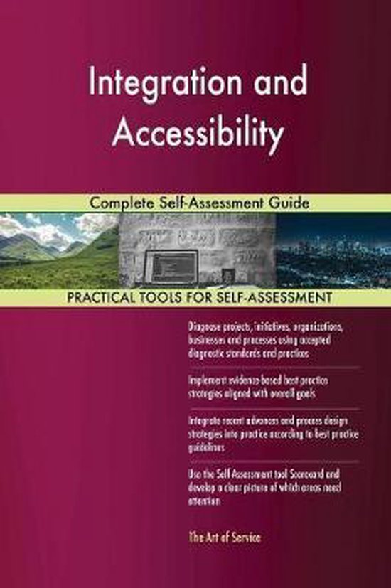 Integration and Accessibility Complete Self-Assessment Guide ... Integration and Accessibility Complete Self-Assessment Guide ...