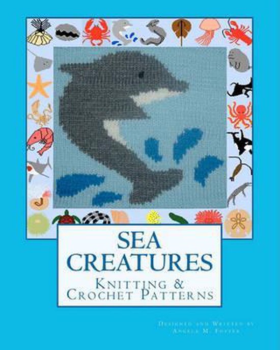 SEA CREATURES Knitting & Crochet Patterns, Angela M Foster ...