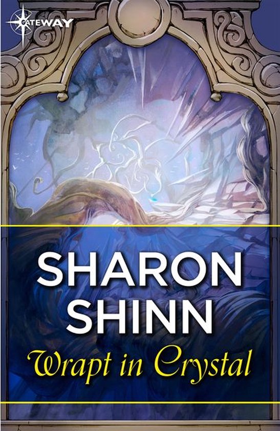 Wrapt in Crystal (ebook), Sharon Shinn | 9781473221253 | Boeken | bol.com