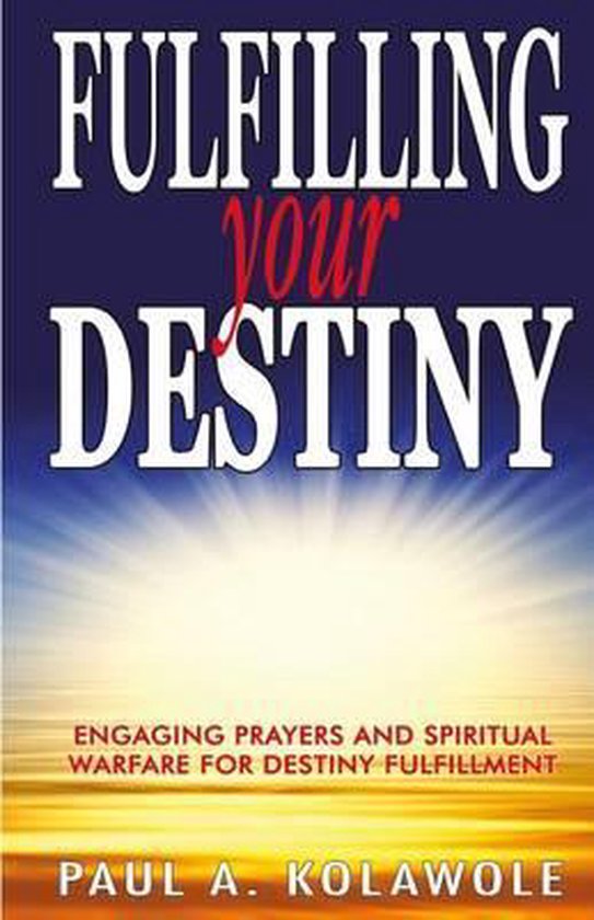 Fulfilling Your Destiny, Paul a Kolawole | 9781517733889 | Boeken | bol