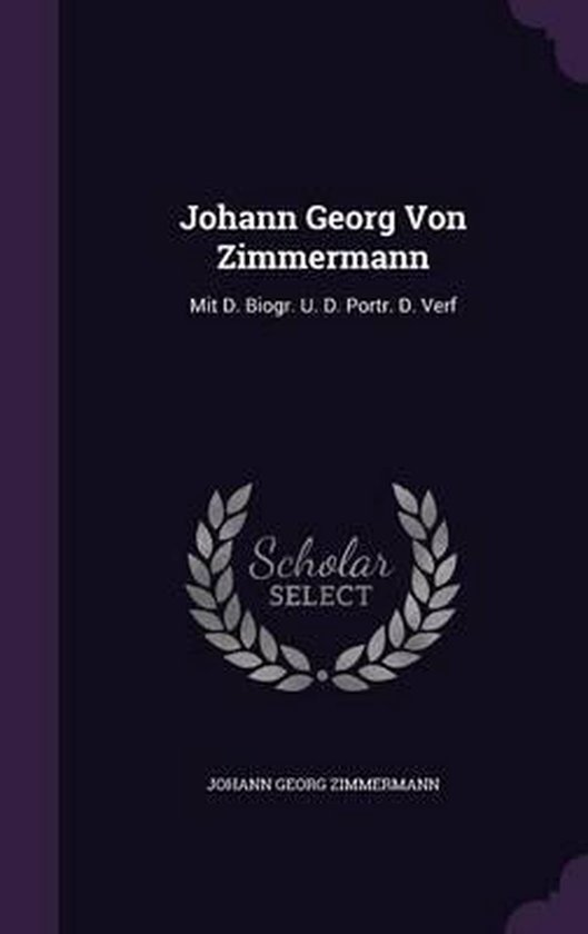 Johann Georg Von Zimmermann | 9781342944559 | Johann Georg Zimmermann ...