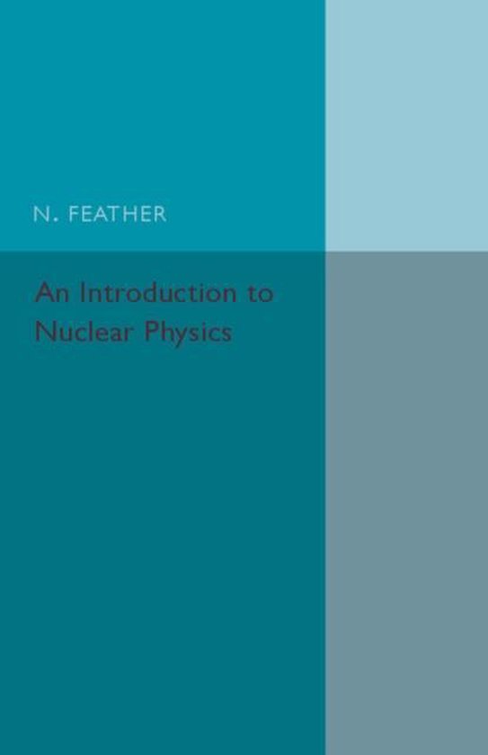 Introduction To Nuclear Physics | 9781316509678 | N Feather | Boeken ...