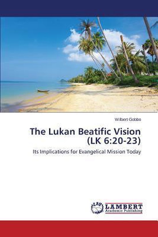 The Lukan Beatific Vision (LK 6 | 9783659525087 | Gobbo Wilbert ...