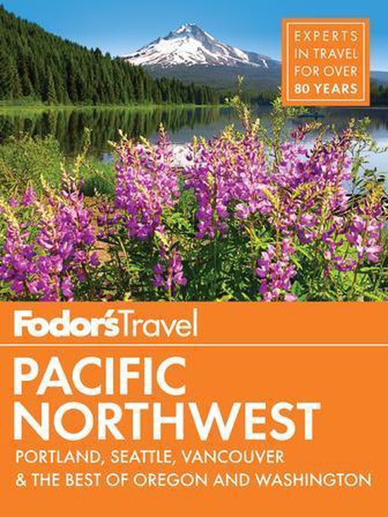 Fodor's Pacific Northwest (ebook), Fodor'S Travel Guides ...