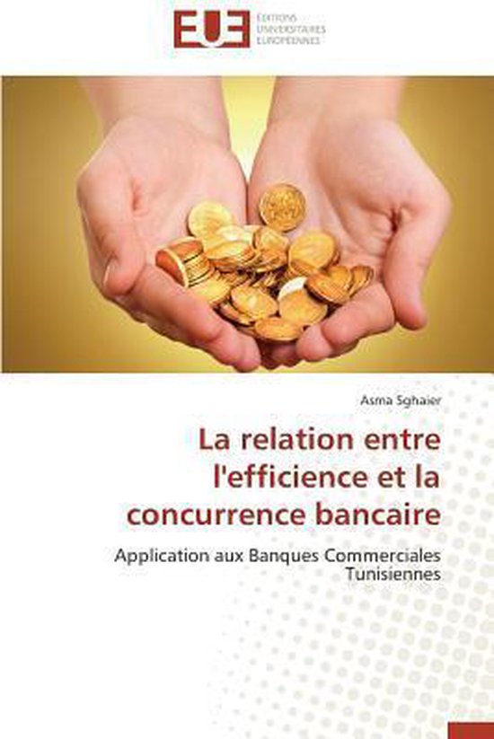 Omn.Univ.Europ.- La Relation Entre l'Efficience Et La Concurrence Bancaire |... | bol