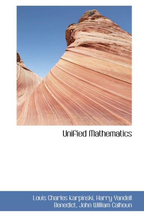 Unified Mathematics, Louis Charles Karpinski | 9780559867132 | Boeken ...