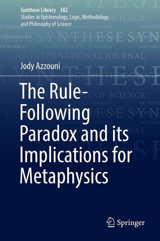 Synthese Library 382 - The Rule-Following Paradox and its Implications ...