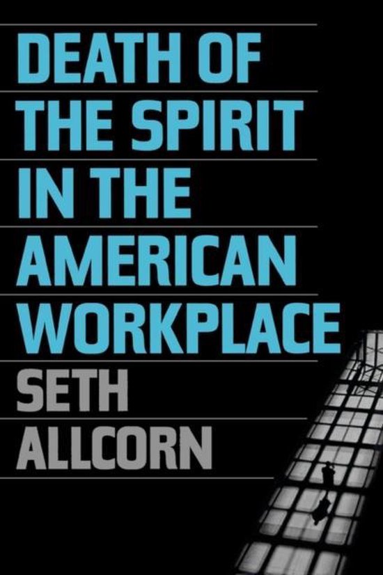 Death of the Spirit in the American Workplace, Seth Allcorn | 9781567204889 | Boeken | bol