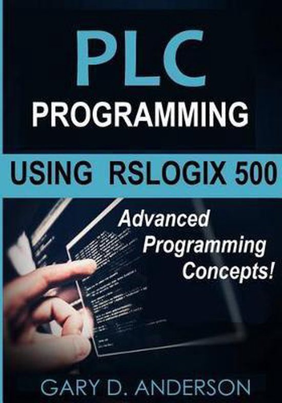 Plc Programming Using Rslogix 500 | 9781515165989 | Gary D Anderson | Boeken | bol