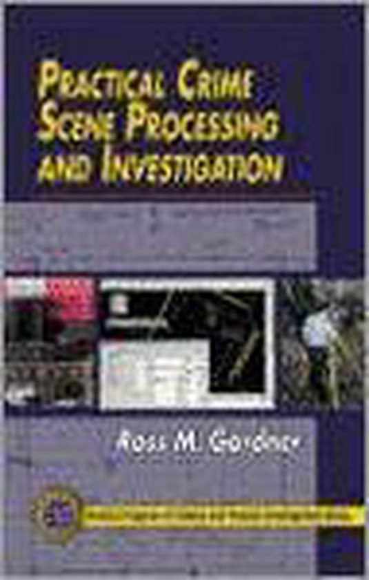 Practical Crime Scene Processing And Investigation 9780849320439
