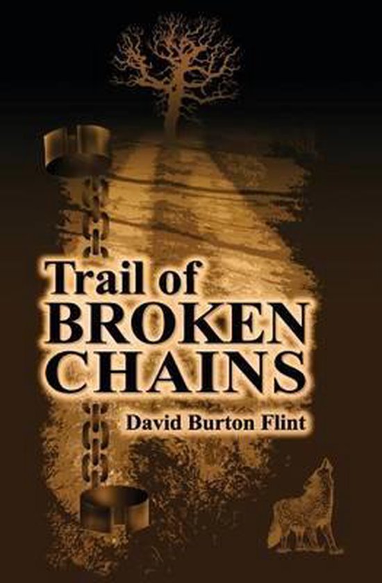 Trail of Broken Chains, David Burton Flint | 9781494494414 | Boeken ...