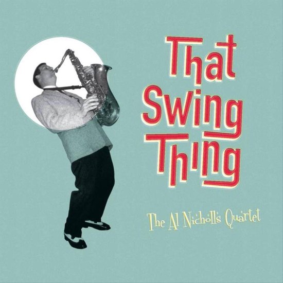 That Swing Thing, Al -Quartet- Nicholls | Muziek | bol