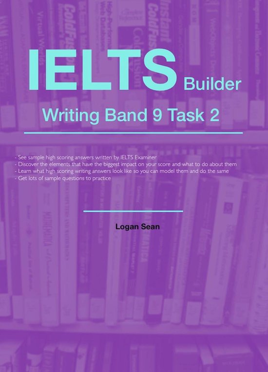 IELTS Builder Writing Band 9 Task 2 (ebook), Logan Sean Sr ...