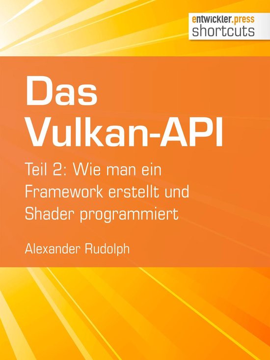 shortcuts 221 - Das Vulkan-API (ebook), Alexander Rudolph | 9783868027662 | Boeken | bol.com