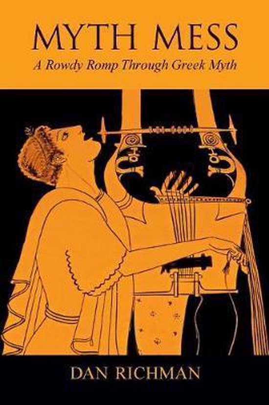 MYTH MESS A Rowdy Romp Through Greek Myth, Dan Richman | 9780578207940 ...