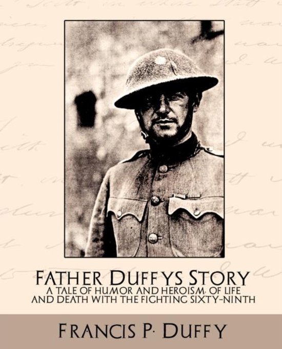 Father Duffy's Story a Tale of Humor and Heroism, of Life and Death ...