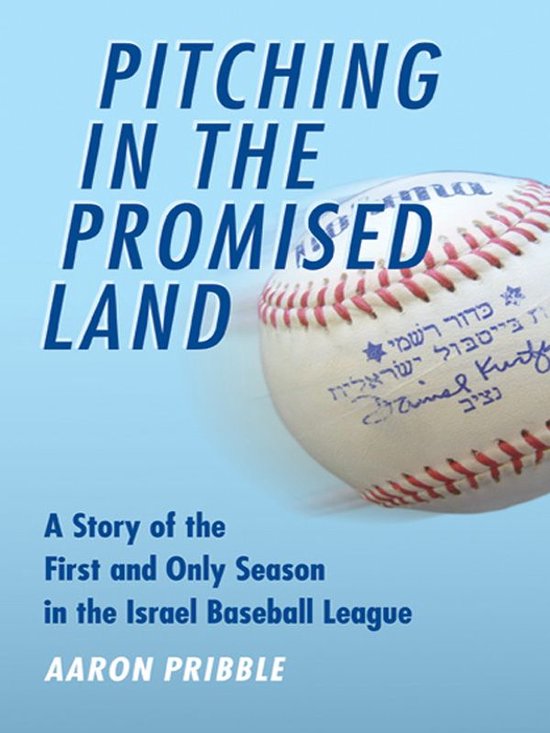Pitching in the Promised Land (ebook), Aaron Pribble | 9780803268333 ...