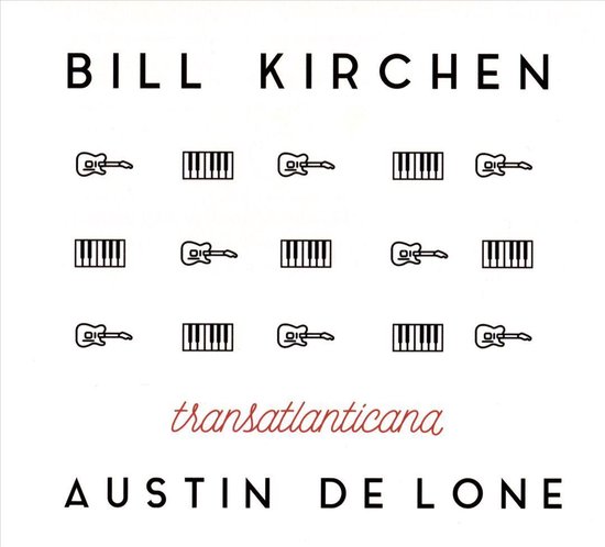 Bill Kirchen & Austin De Lone - Transatlanticana (CD), Austin DeLone ...