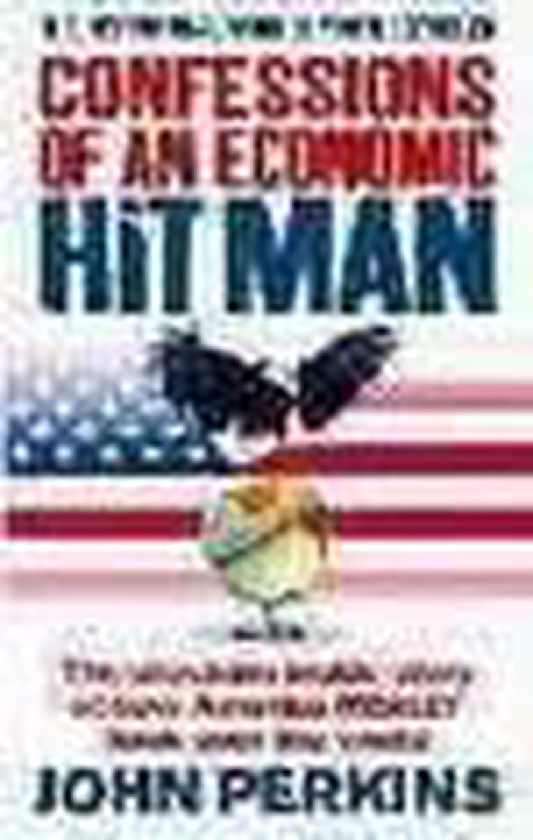 Confessions of an Economic Hit Man, John Perkins | 9780091909109 ...