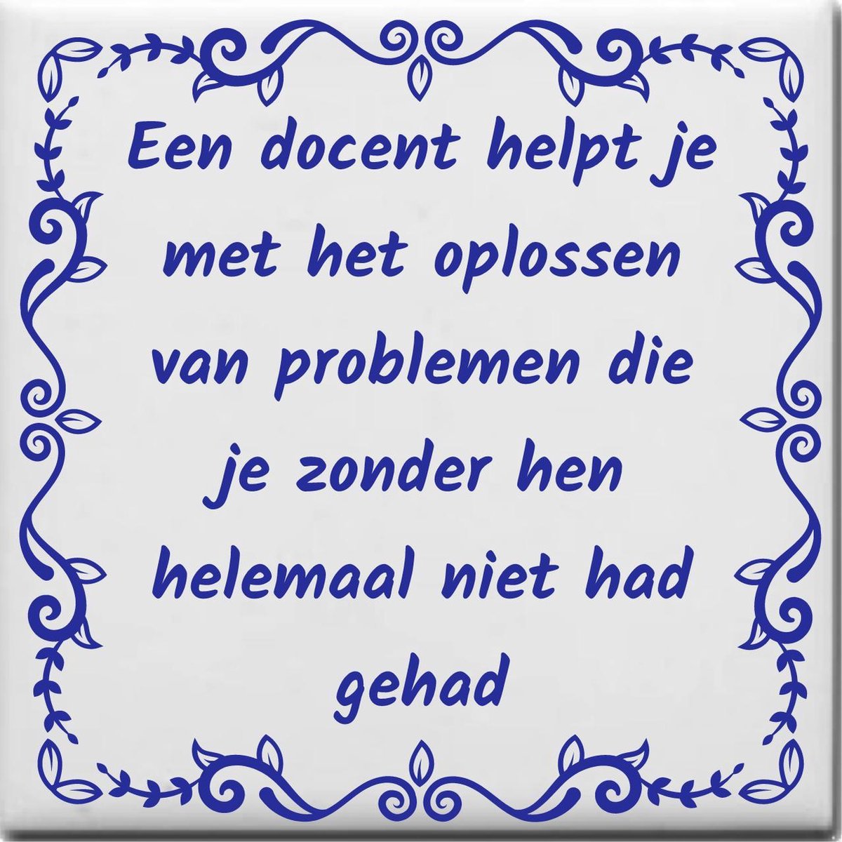 Wijsheden tegeltje met spreuk over School: Een docent helpt je met het ...