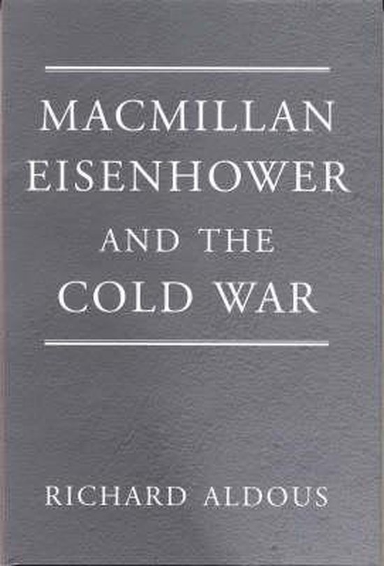 Macmillan, Eisenhower and the Cold War | 9781851829231 | Richard Aldous ...