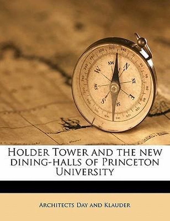 Holder Tower and the New Dining-Halls of Princeton University ...