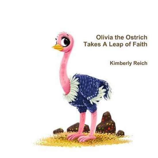 Olivia the Ostrich Takes A Leap of Faith, Kimberly Reich ...