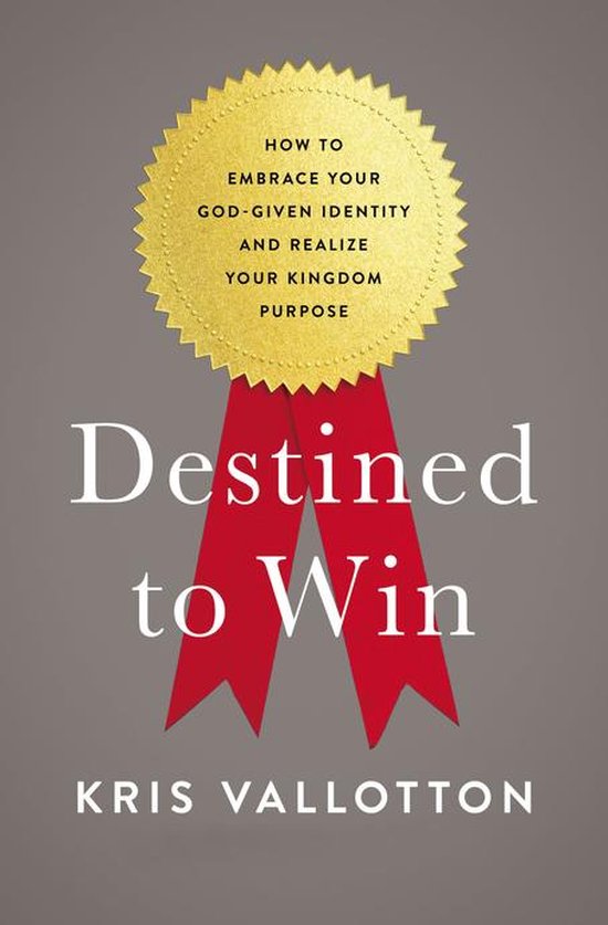Destined To Win (ebook), Kris Vallotton | 9780718080655 | Boeken | bol.com