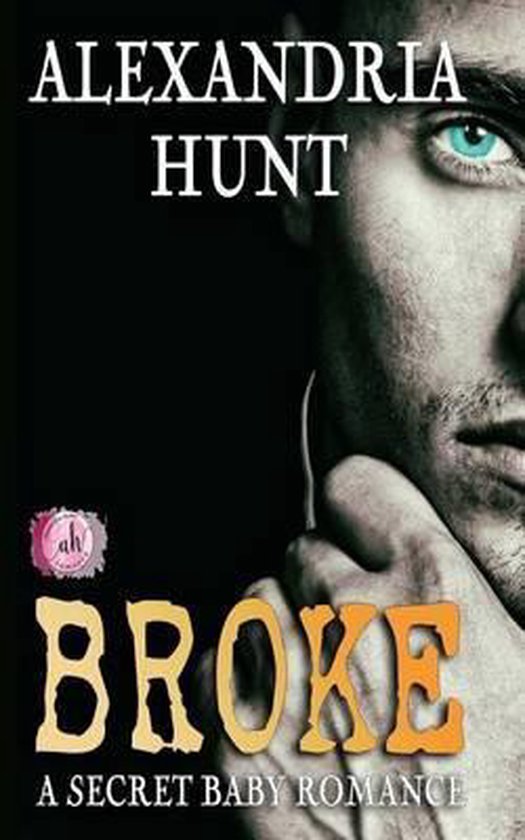 Broke, a Secret Baby Romance, Alexandria Hunt | 9781537522067 | Boeken ...