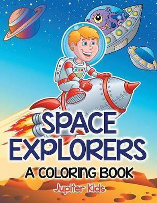 Space Explorers (A Coloring Book), Jupiter Kids | 9781682602362 ...