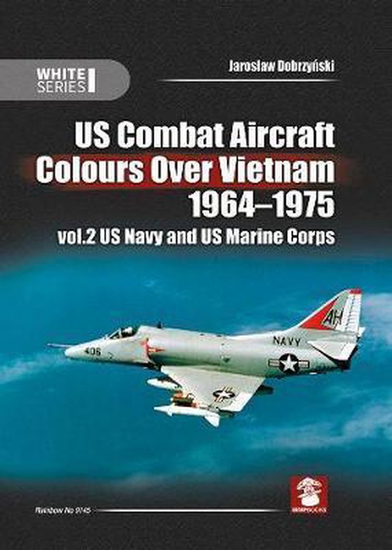 Us Combat Aircraft Colors Over Vietnam 1964 - 1975. Vol. 2 US Navy and ...