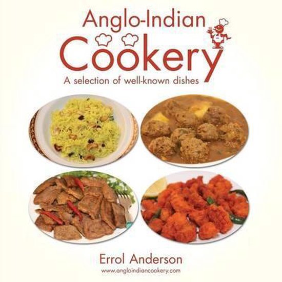 Anglo-Indian Cookery - A Selection of Well-Known Dishes, Errol Anderson ...