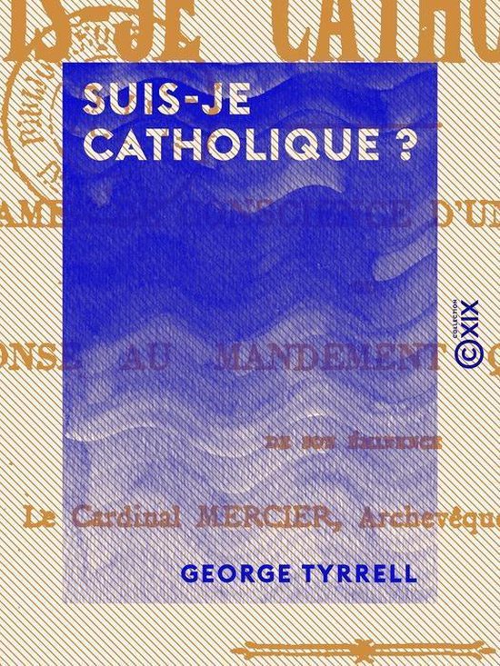 Suis-je catholique ? (ebook), George Tyrrell | 9782346070183 | Boeken ...