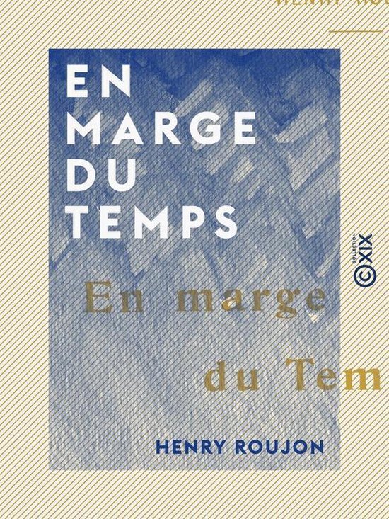 En marge du temps (ebook), Henry Roujon | 9782346069637 | Boeken | bol