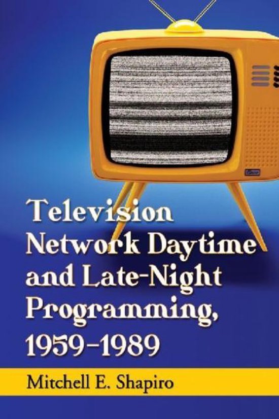 Television Network Daytime and Late-Night Programming, 1959-1989 ...