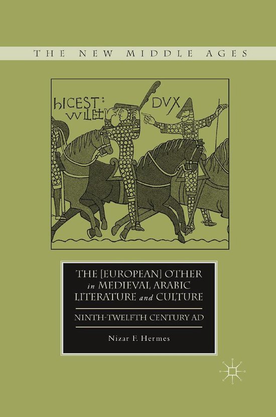 The New Middle Ages - The [European] Other in Medieval Arabic ...
