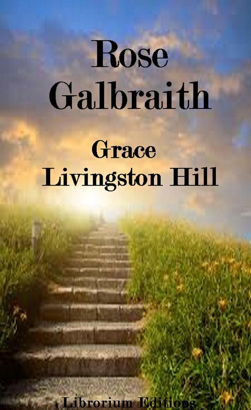 Rose Galbraith (ebook), Grace Livingston Hill | 9783965084223 | Boeken ...