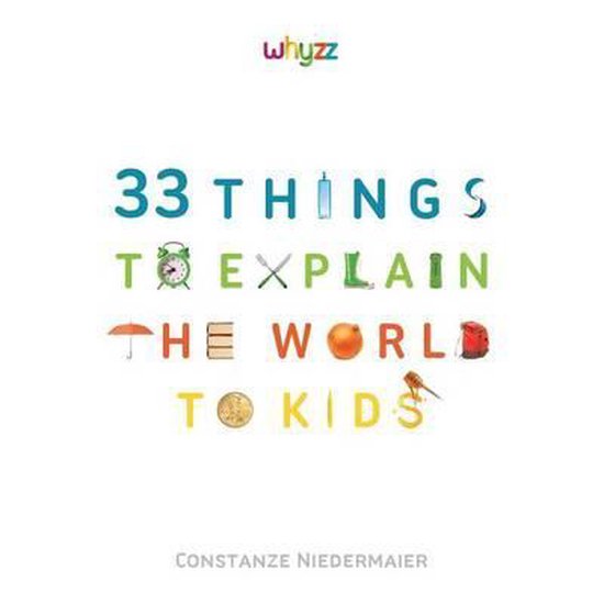 33 Things to Explain the World to Kids., Constanze Niedermaier ...