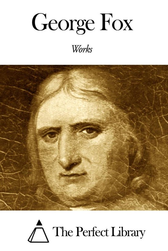 Works of George Fox (ebook), George Fox | 9791021353589 | Boeken | bol.com