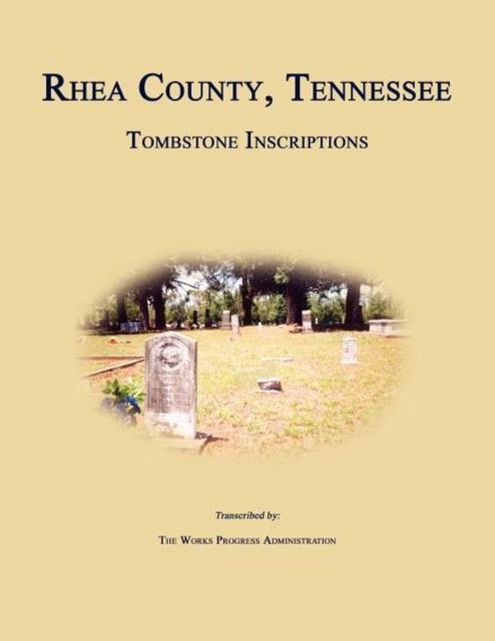 Rhea County, Tennessee, Tombstone Inscriptions | 9781596411418 | Works ...